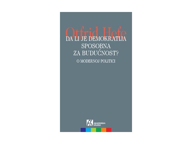 Da li je demokratija sposobna za budućnost? - Otfrid Hefe