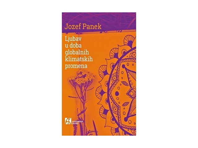 Ljubav u doba globalnih klimatskih promena - Jozef Panek