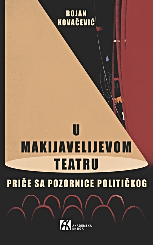 U Makijavelijevom teatru : Priče sa pozornice političkog