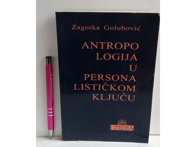 ANTROPOLOGIJA U PERSONALISTIČKOM KLJUČU - Z. GOLUBOVIĆ