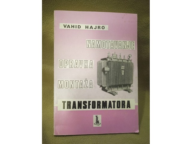 Namotavanje opravka montaža transformatora Hajro Vahid