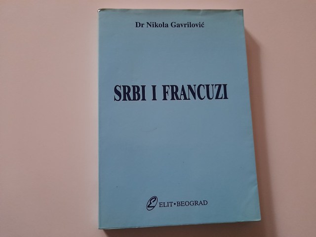 Srbi i Francuzi - Dr Nikola Gavrilović