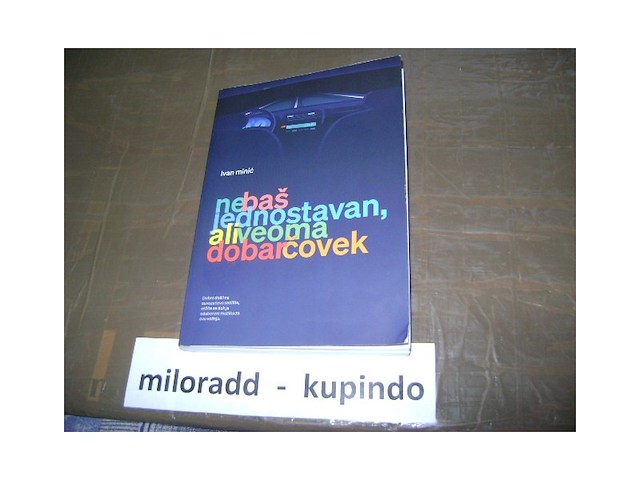 Ne baš jednostavan, ali veoma dobar čovek - Ivan Minić