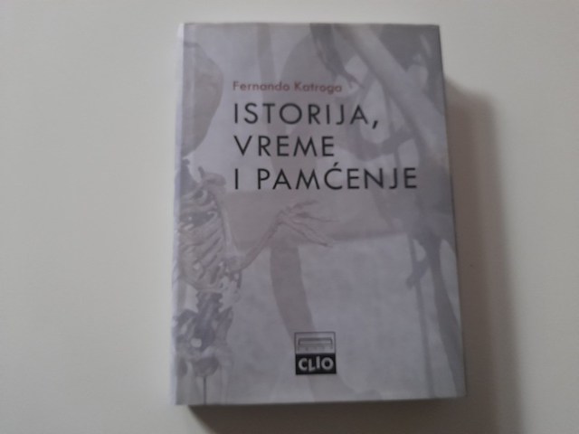 Istorija, vreme i pamćenje - Fernando Katroga