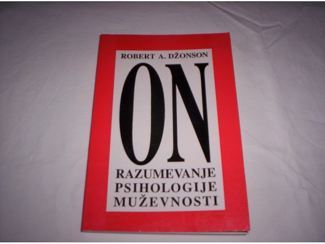 On: Razumevanje psihologije muževnosti - Robert A. Džon