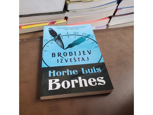 Horhe Luis Borhes - Brodijev Izvestaj (KAO NOVA)