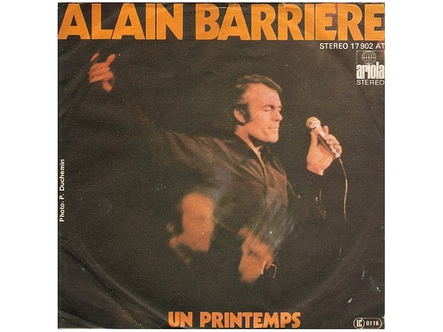 Alain Barriere* – Un Printemps / Qu` Importe ... 7` SIN