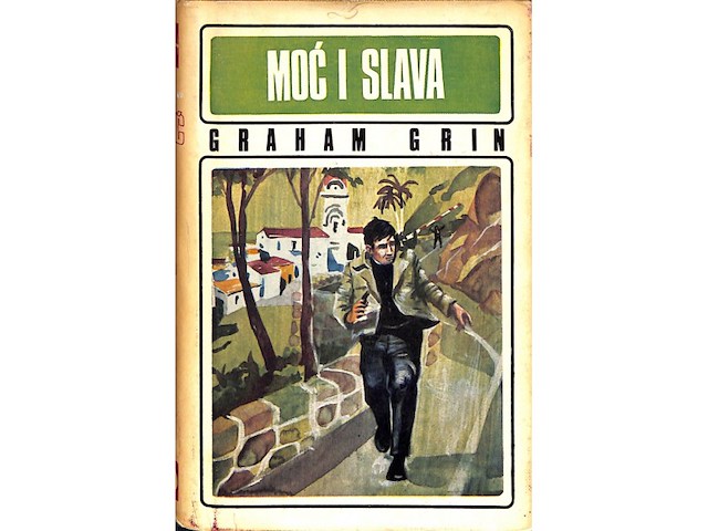 Grejem Grin (Graham Greene) - MOĆ I SLAVA