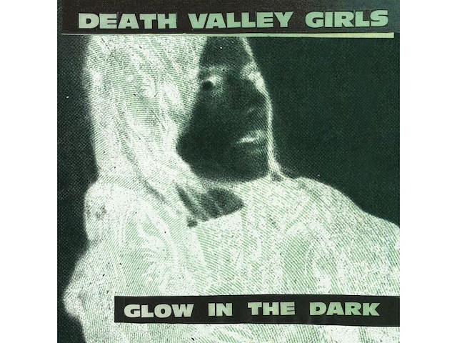 Death Valley Girls ‎– Glow In The Dark Neon Green vinyl