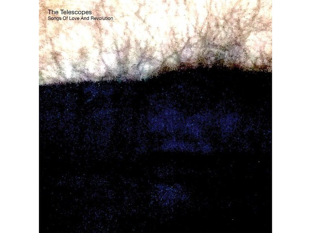 The Telescopes – Songs Of Love And Revolution