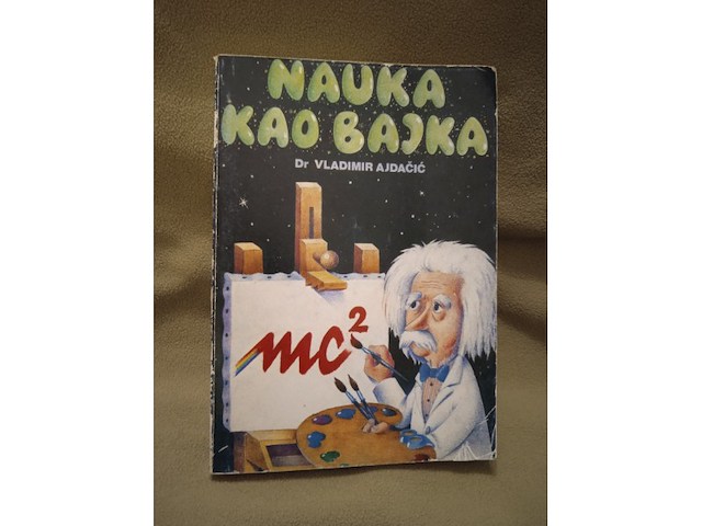 Vladimir Ajdačić: NAUKA KAO BAJKA