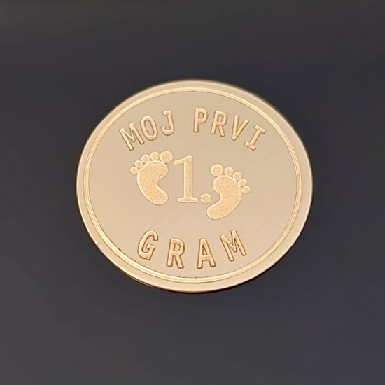 1.ZLATNIK MOJ PRVI GRAM (LATINICA) 1 GRAM. 18MM.