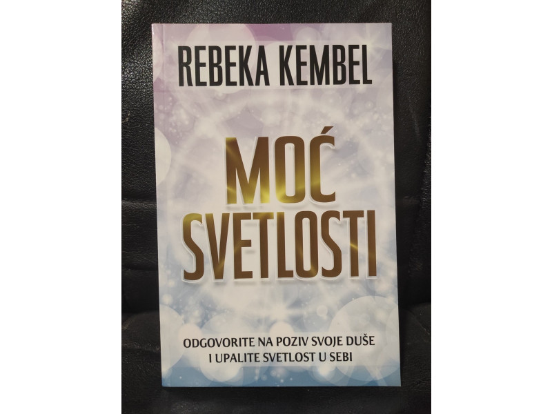 MOĆ SVETLOSTI-Rebeka Kembel *NOVO*