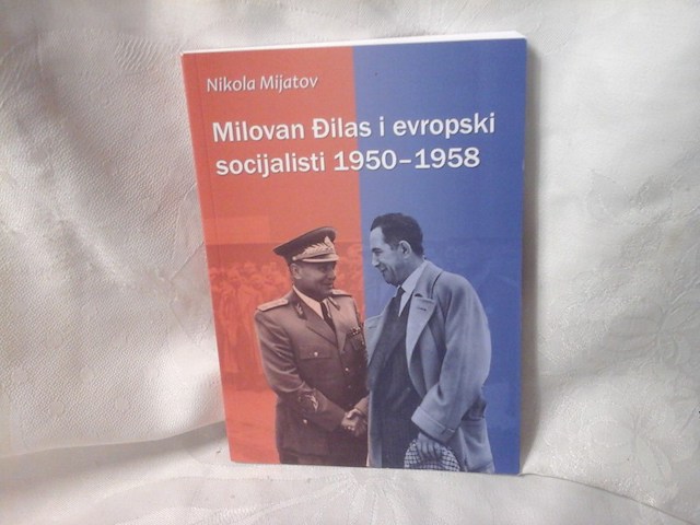 Milovn Đilas i evropski socijalisti 1950 1958 Nikola