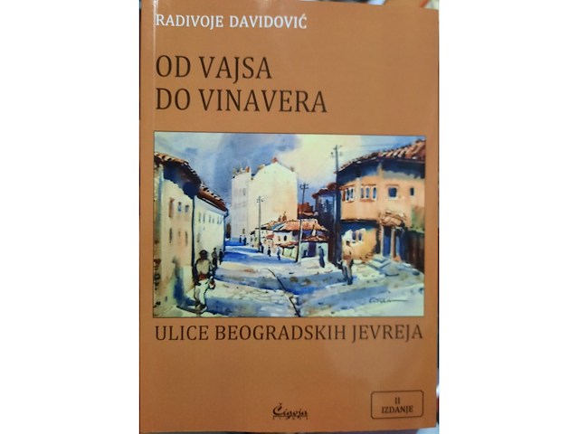 Od Vajsa do Vinavera - ulice beogradskih Jevreja