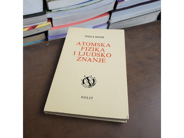 Niels Bohr - Atomska fizika i ljudsko znanje