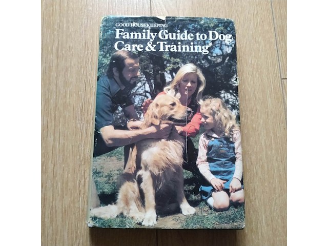 FAMILY GUIDE TO DOG CARE &;;; TRAINING