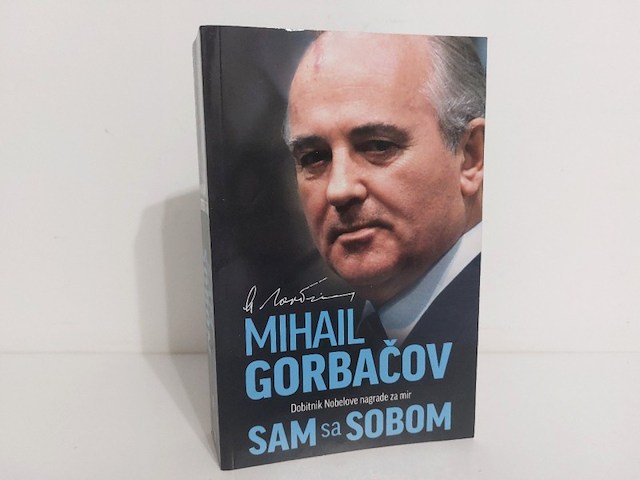 Sam sa sobom  - Mihail Gorbačov NOVO