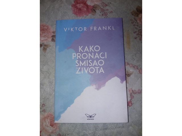 Kako Pronaći Smisao Života Viktor Frankl