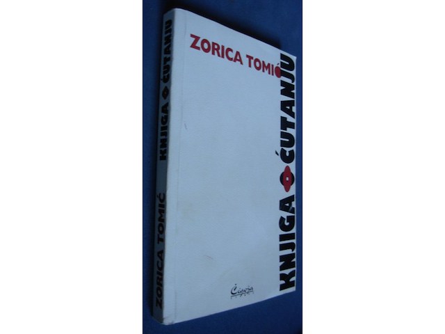 KNJIGA O ĆUTANJU - Zorica Tomić