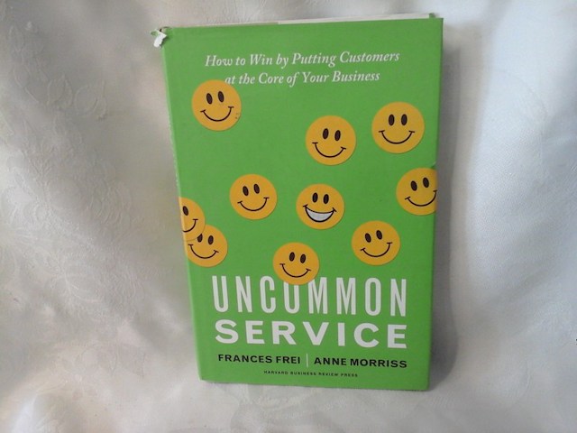 Uncommon service Frances Frei Anne Morriss