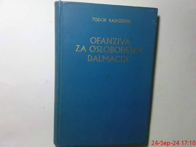 OFANZIVA ZA OSLOBADJANJE DALMACIJE - TODOR RADOSEVIC