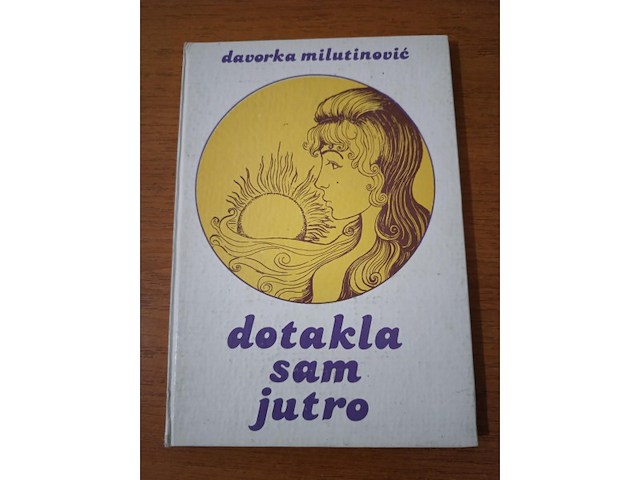 Dotakla sam jutro - Davorka Milutinović