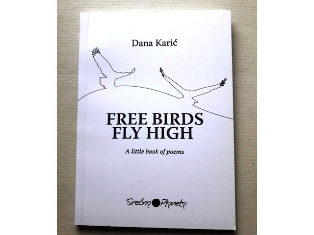 Dana Karić - FREE BIRDS FLY HIGH