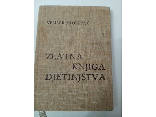 ZLATNA KNJIGA DETINJSTVA Vel. Milošević Sa1975/posveta