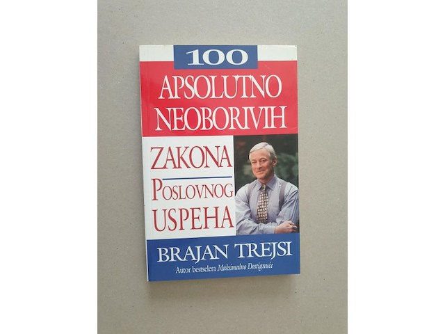 100 apsolutno neoborivih zakona poslovnog uspeha