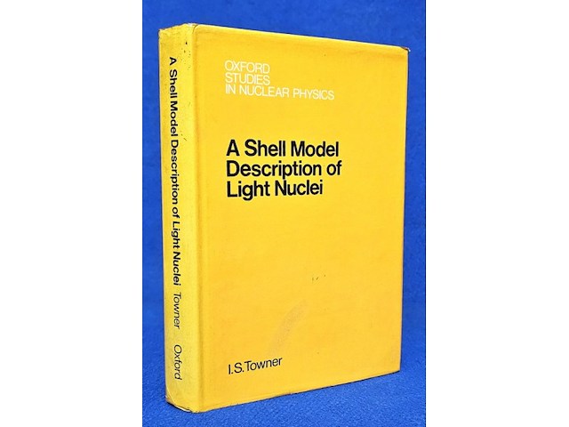 A Shell Model Description of Light Nuclei - Ian Towner