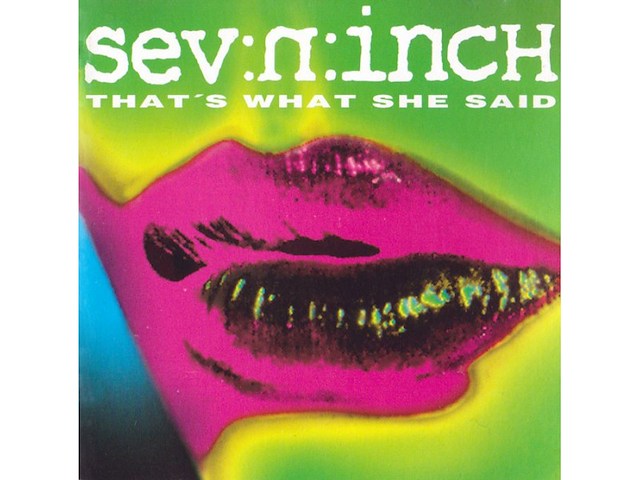 Sev n inch - That`s What She Said