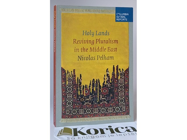 HOLY LANDS REVIVING PLURALISM IN THE MIDDLE EAST