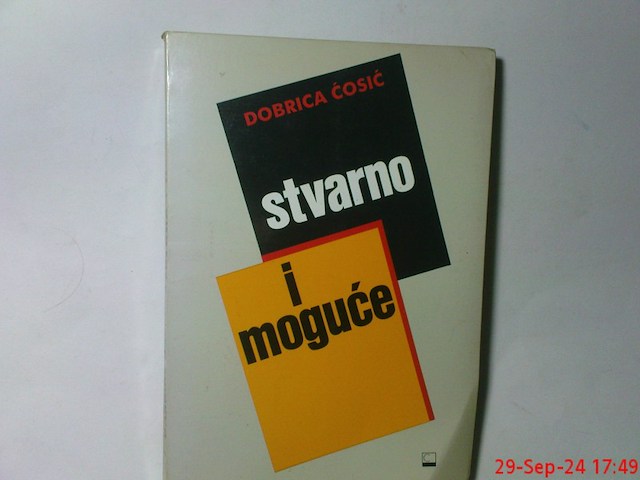 DOBRICA COSIC  -  STVARNO I MOGUCE