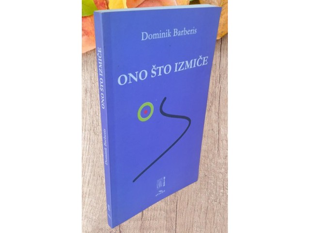 Dominik Barberis- Ono što izmiče