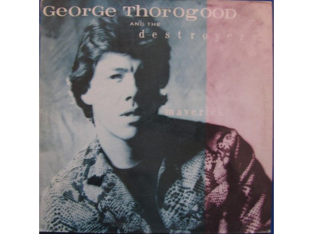 George Thorogood and the Destroyers - Maverick