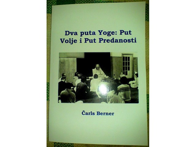 DVA PUTA YOGE: PUT VOLJE I PUT PREDANOSTI, Čarls Berner