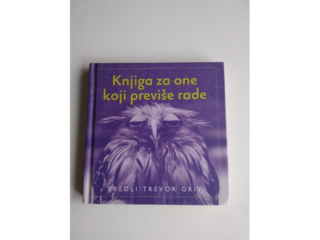 Knjiga za one koji previše rade - Bredli Trevor Griv