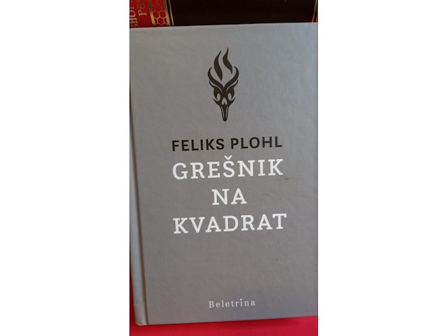 GREŠNIK NA KVADRAT, Feliks Plohl