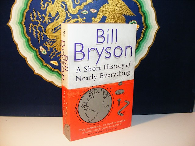 A SHORT HISTORY OF NEARLY EVERYTHING    Bill Bryson