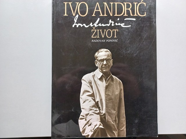 IVO ANDRIĆ, ŽIVOT - Radovan Popović