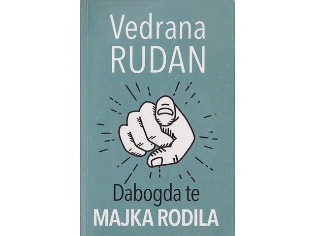 Dabogda te Majka Rodila - vedrana Rudan