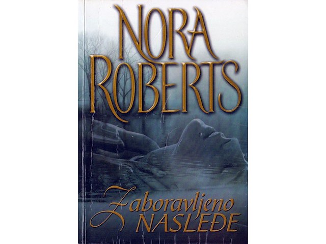 Nora Roberts - Zaboravljeno nasleđe