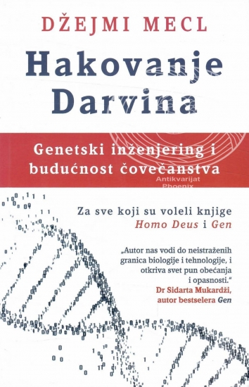 Hakovanje Darvina: genetski inženjering i budućnost čovečanstva