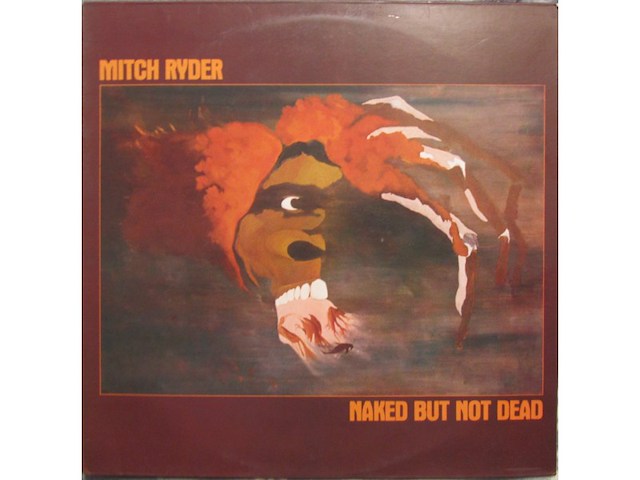 Mitch Ryder - Naked But Not Dead