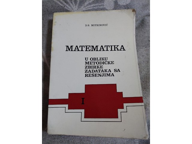 Matematika u obliku metodičke zb. sa res- Mitrinović