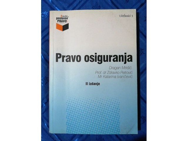 D. Mrkšić, Z. Petrović, K. Ivančević: PRAVO OSIGURANJA