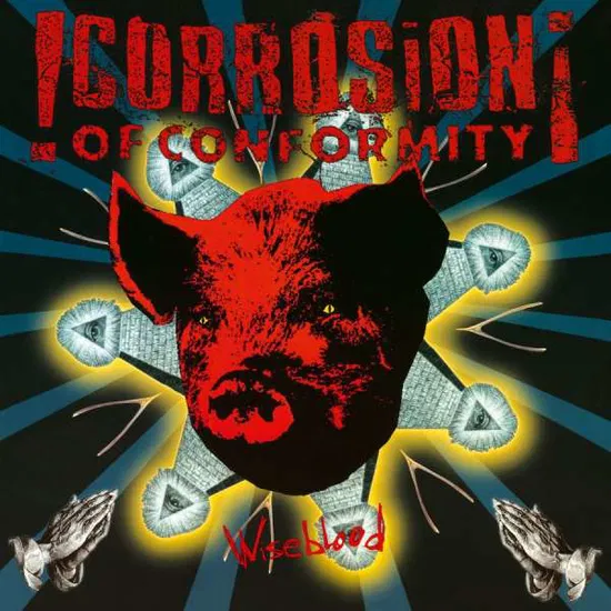 Corrosion Of Conformity – Wiseblood