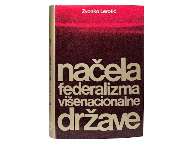 Načela federalizma višenacionalne države Zvonko Lerotić