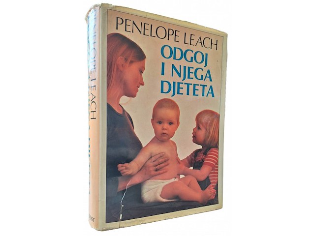 Penelope Leach - ODGOJ I NJEGA DJETETA